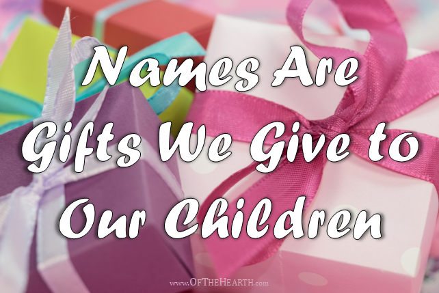 Names Are Gifts We Give to Our Children